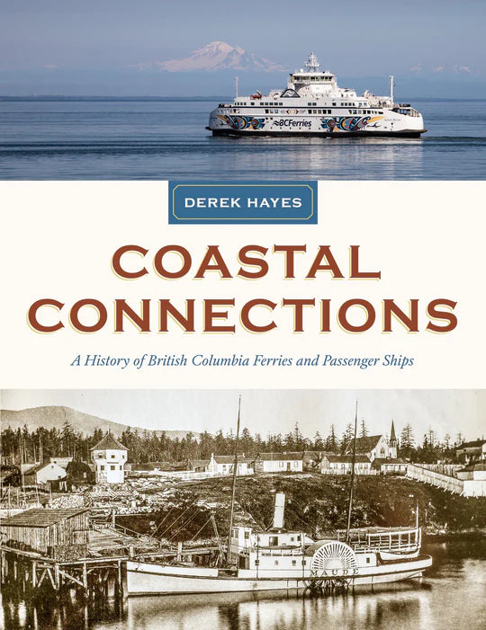 Coastal Connections: A History of British Columbia Ferries and Passeng ...